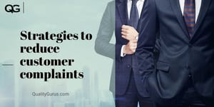 Strategies To Reduce Customer Complaints | Quality Gurus
