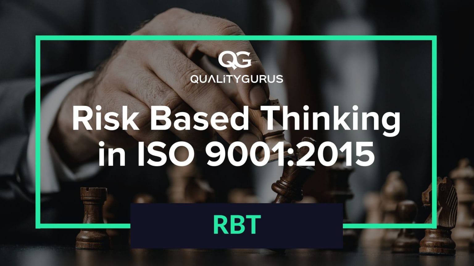 Risk-Based Thinking (RBT) in ISO 9001:2015 | Quality Gurus