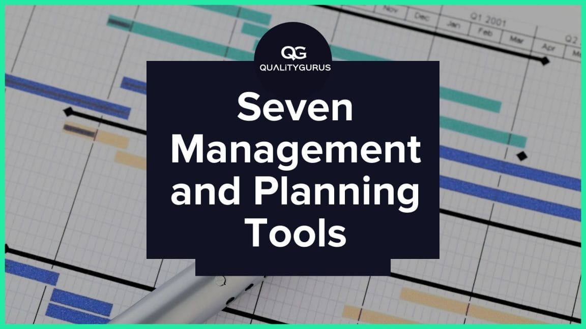 Seven New Management and Planning Tools | Quality Gurus