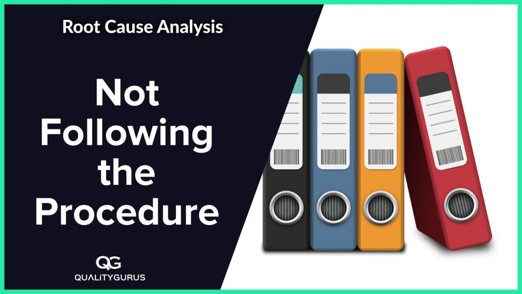 Not Following the Procedure – Root Cause Analysis | Quality Gurus