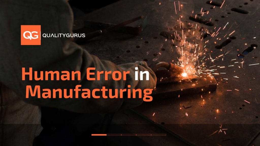 A Guide To Preventing Human Error In Manufacturing | Quality Gurus