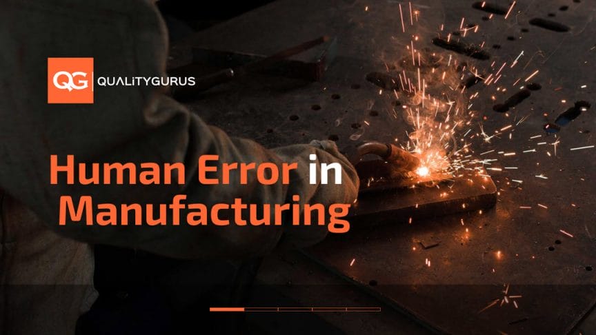 A Guide To Preventing Human Error In Manufacturing | Quality Gurus