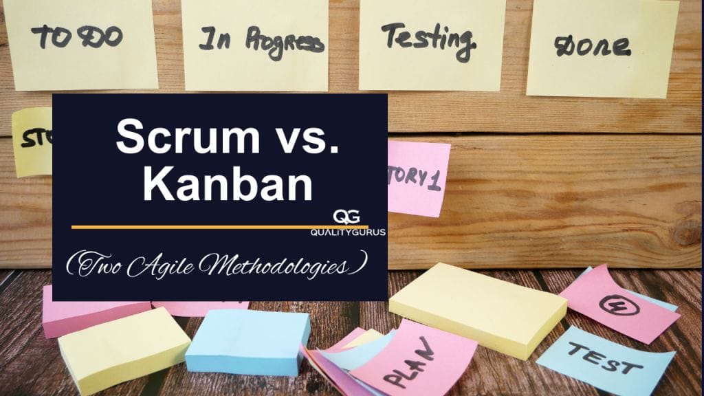 Scrum vs. Kanban (Two Agile Methodologies) | Quality Gurus