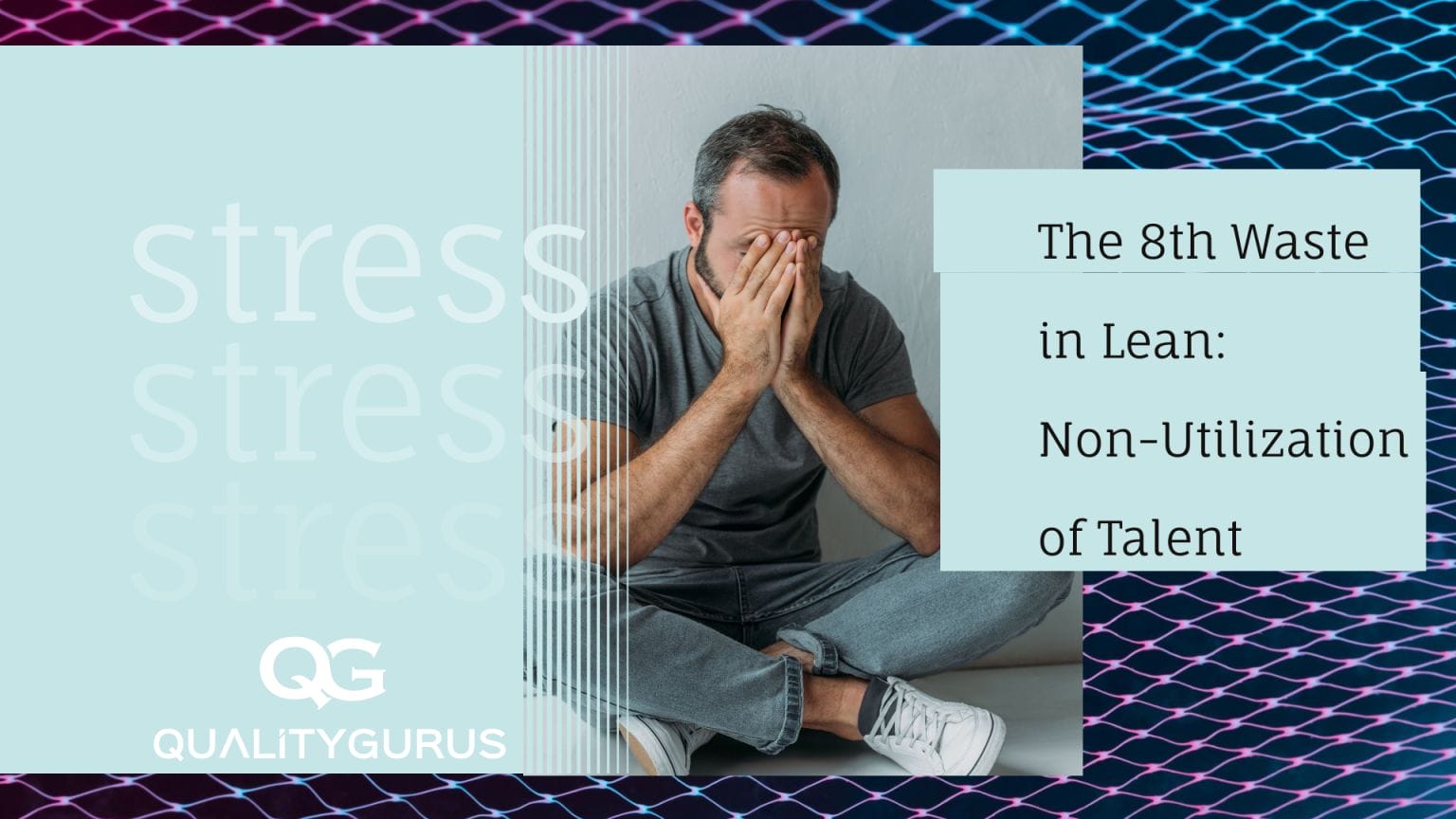 The 8th Waste in Lean: Non-Utilization of Talent | Quality Gurus