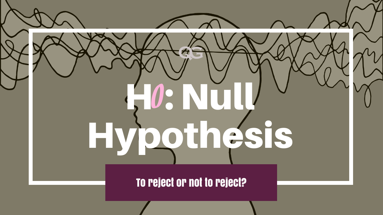 Understanding the Null Hypothesis | Quality Gurus Understanding the Null Hypothesis | Quality Gurus