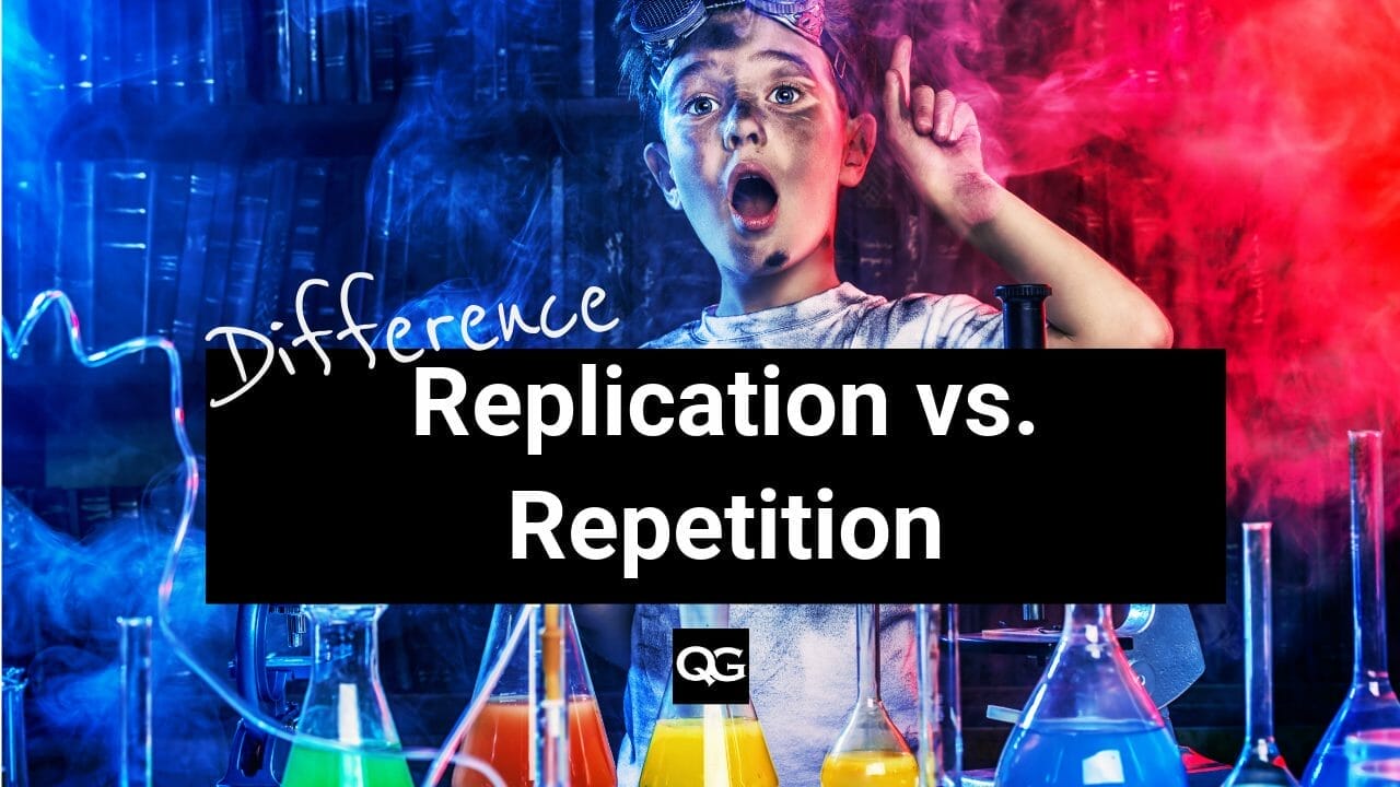 Replication vs Repetition | Quality Gurus Replication vs Repetition | Quality Gurus